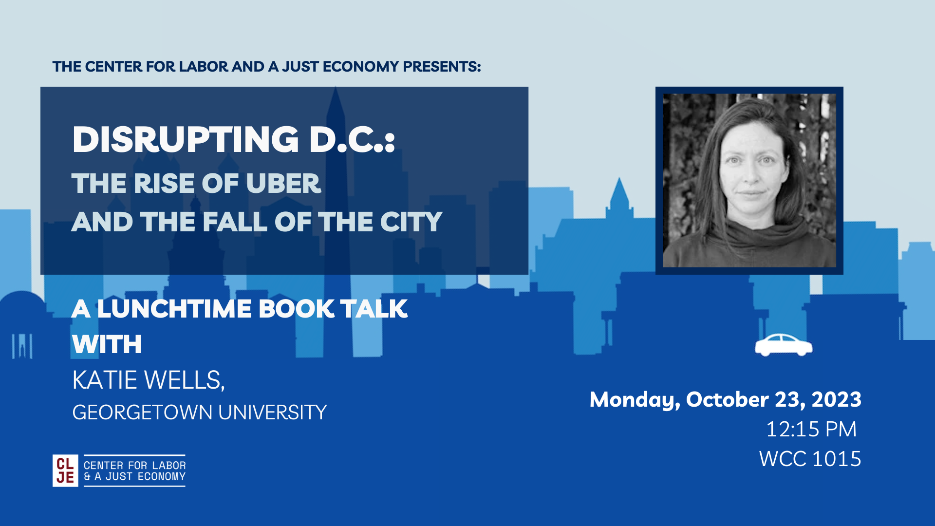 Book Talk: "Disrupting D.C.: The Rise of Uber and the Fall of the City" - Center for Labor and a ...